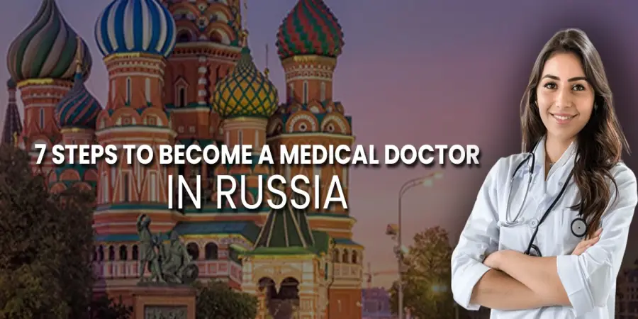 7 Steps To Become a Medical Doctor in Russia