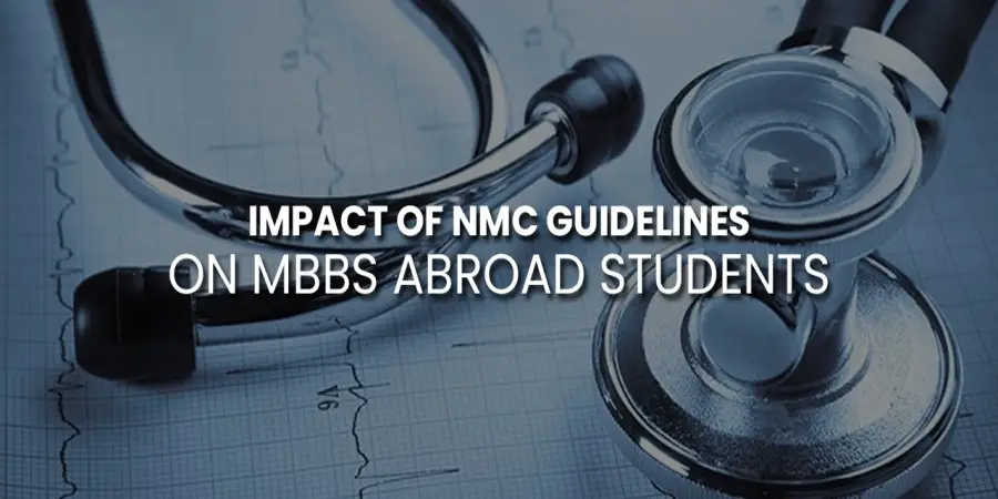 Understanding the Overall Impacts of NMC Guidelines on MBBS Abroad Students