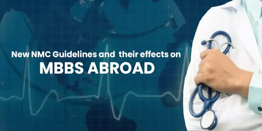 Understanding the Overall Impacts of NMC Guidelines on MBBS Abroad Students
